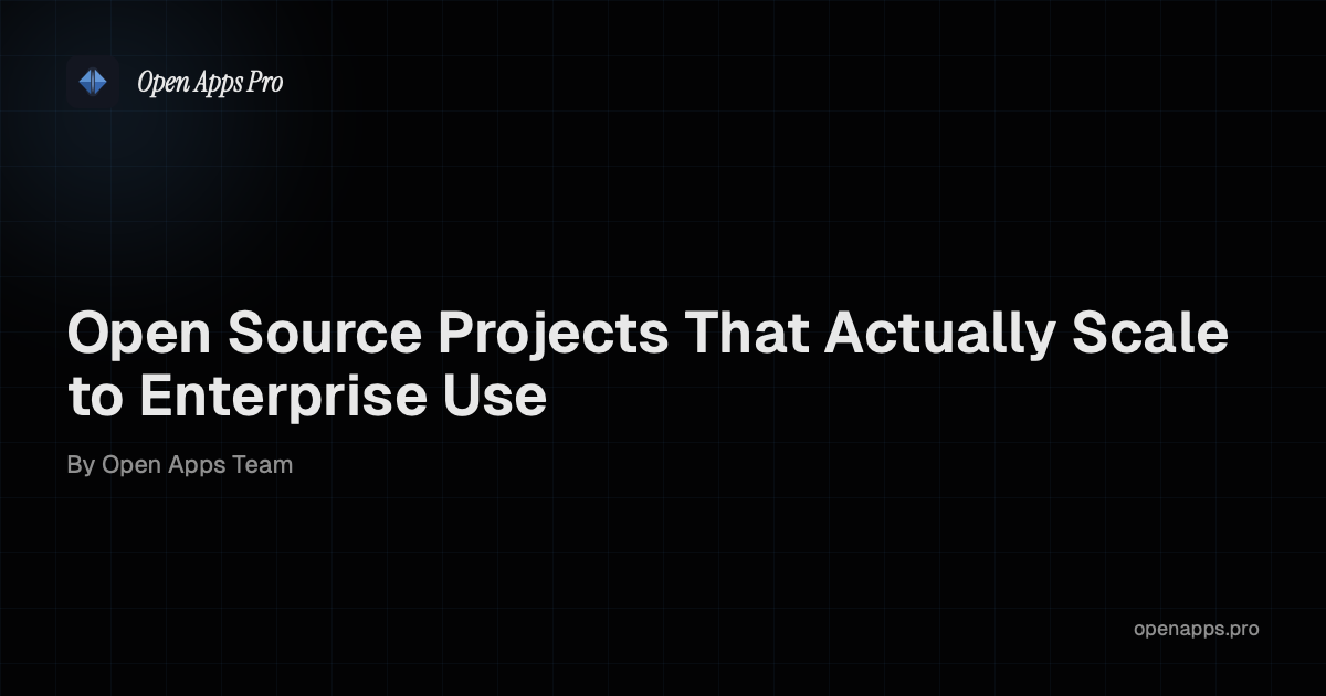 Open Source Projects That Actually Scale to Enterprise Use